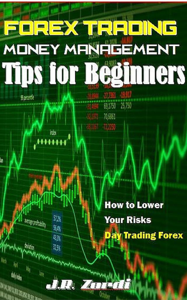 Forex Trading Money Management Tips for Beginners by J.R. Zordi (Ebook ...