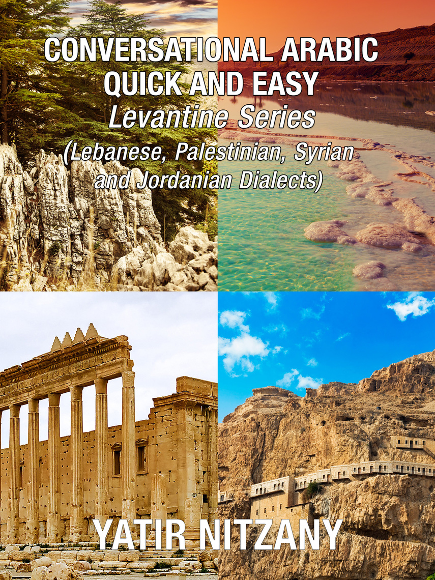 Conversational Arabic Quick and Easy: Levantine Series, Lebanese ...