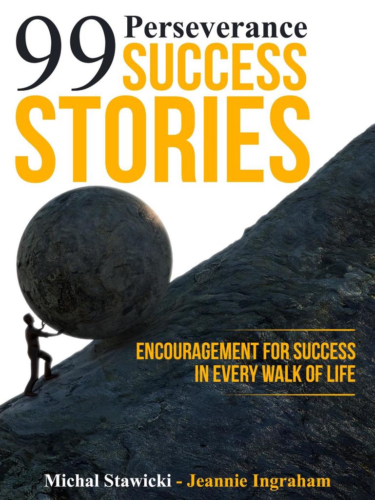 99 Perseverance Success Stories: Encouragement for Success in Every ...