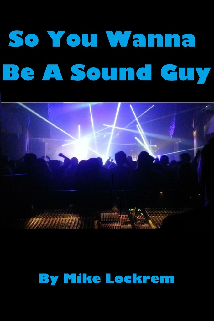 So You Wanna Be A Sound Guy by Mike Lockrem (Ebook) - Read free for 30 days