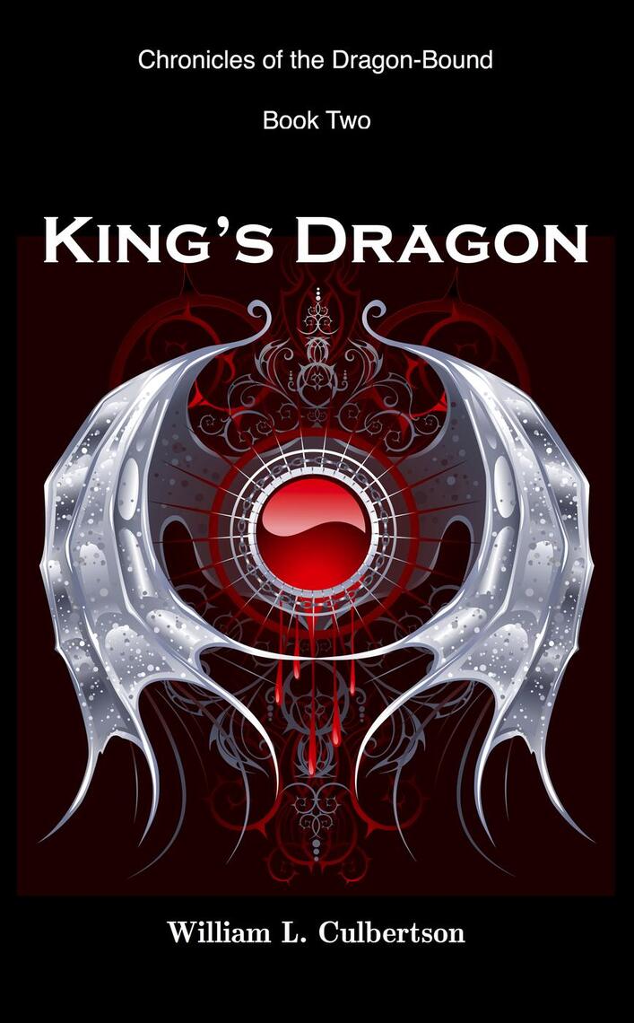 King's Dragon: Chronicles of the Dragon-Bound, Book 2 by William L ...