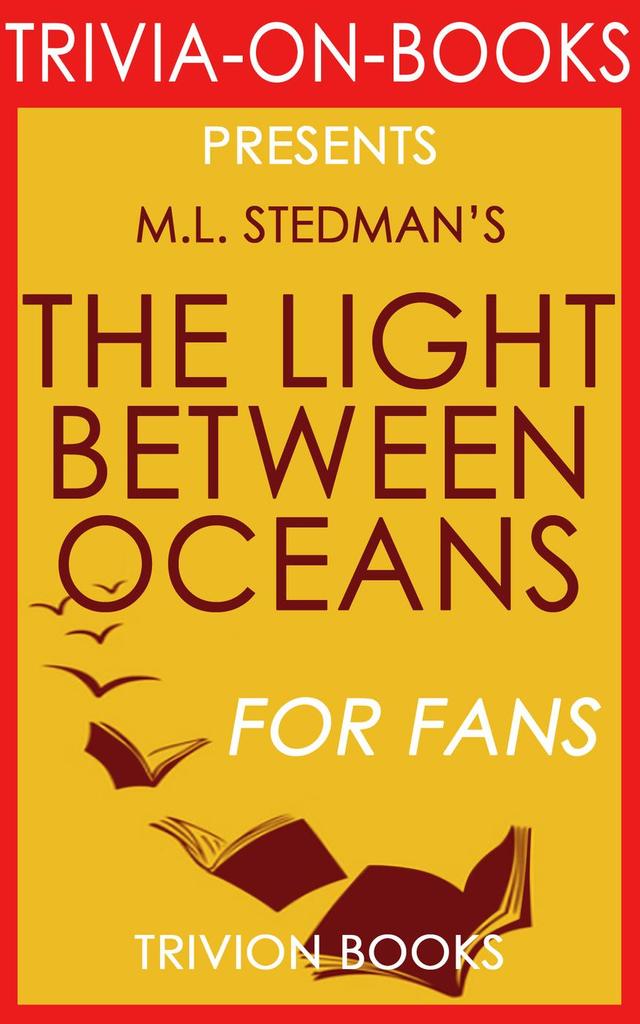 The Light Between Oceans: A Novel by M.L. Stedman (Trivia-On-Book) by ...