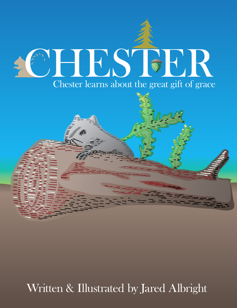 Chester: Chester learns about the great gift of grace by Jared Albright ...
