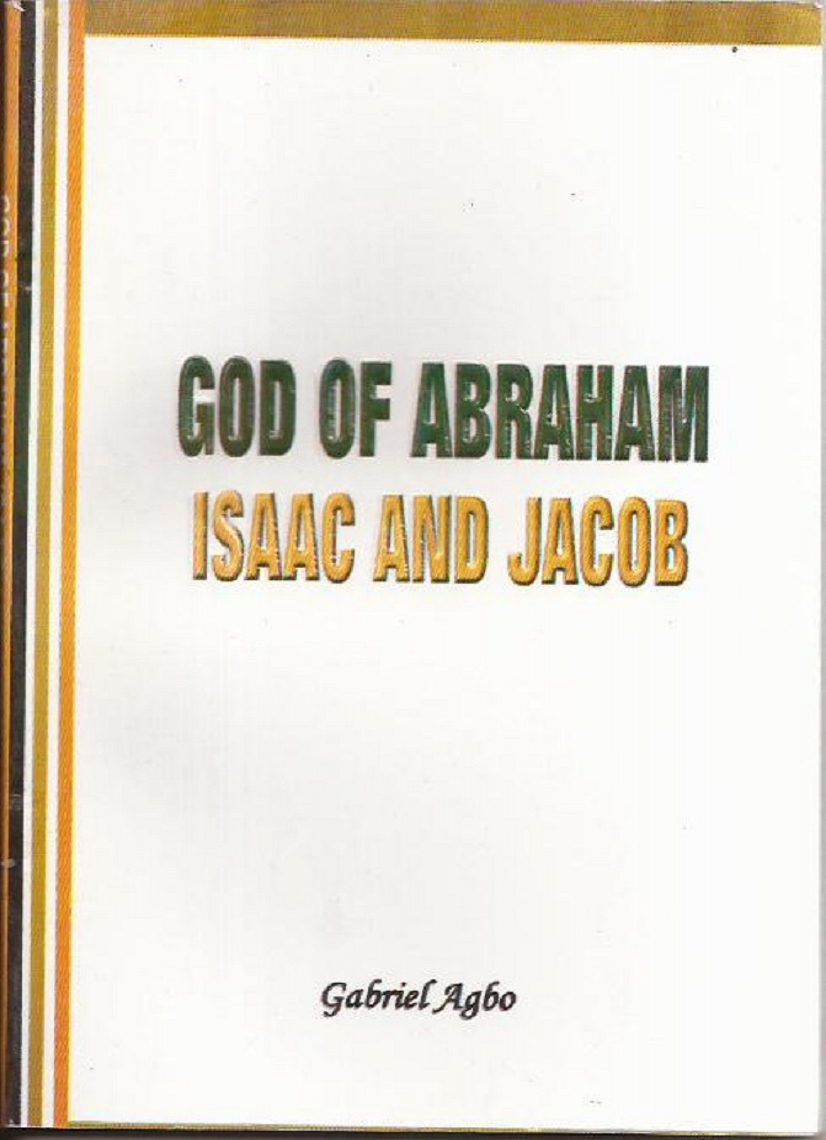 God of Abraham, Isaac and Jacob by Gabriel Agbo - Ebook | Everand