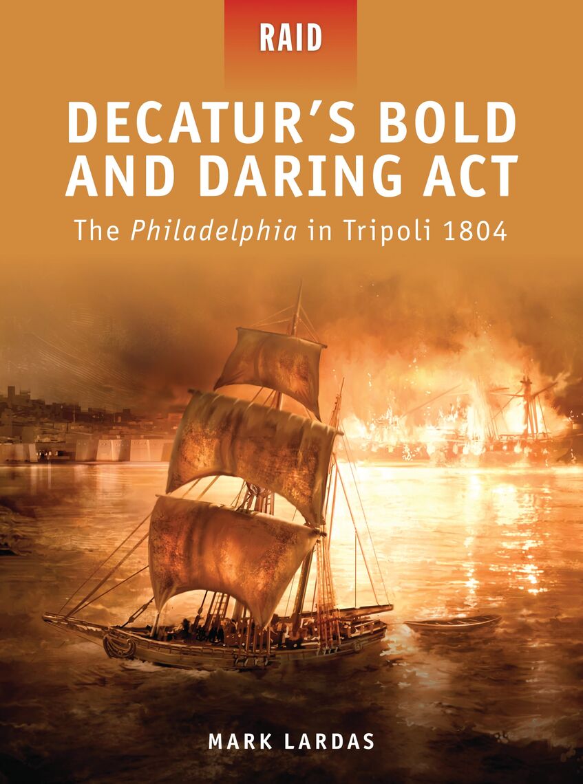 Decatur’s Bold and Daring Act by Mark Lardas, Steve Noon, Donato ...