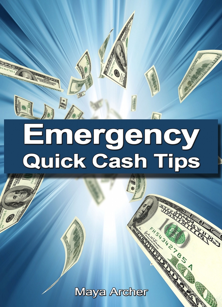Emergency Quick Cash Tips by Maya Archer (Ebook) - Read free for 30 days