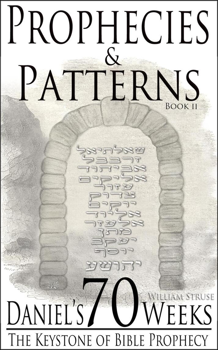 Daniel's 70 Weeks: The Keystone of Bible Prophecy by William Struse ...