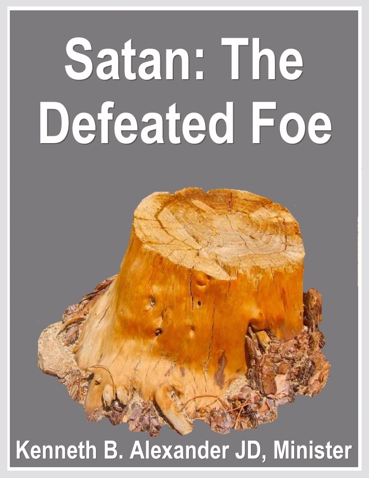 Satan: The Defeated Foe by Kenneth B. Alexander BSL, JD, Deacon (Ebook ...