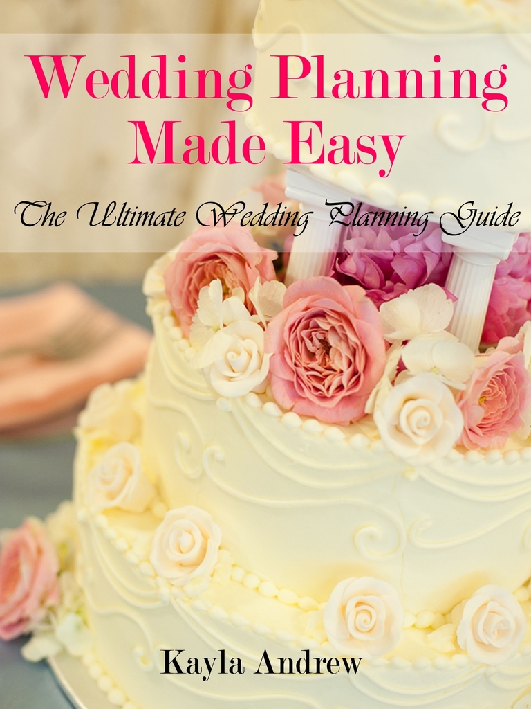 Wedding Planning Made Easy: The Ultimate Wedding Planning Guide by ...