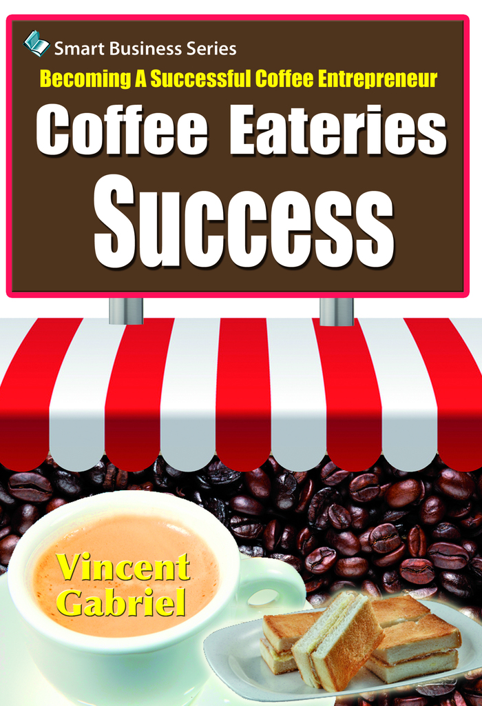 Coffee Eateries Success:Becoming a Successful Coffee Entrepreneur by ...
