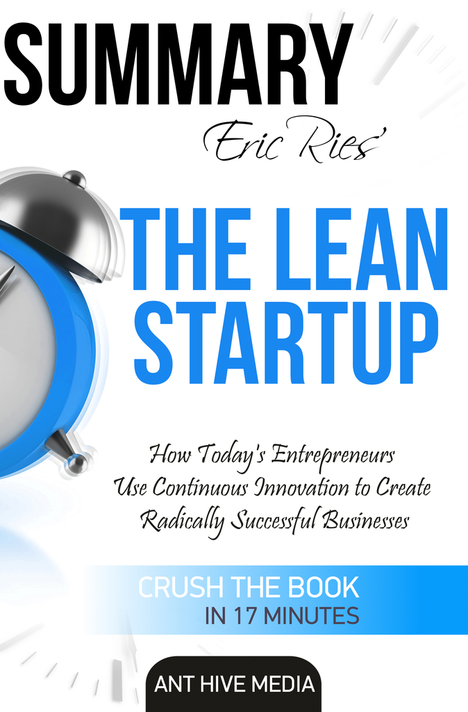 Eric Ries’ The Lean Startup How Today's Entrepreneurs Use Continuous ... Eric Ries’ The Lean Startup How Today's Entrepreneurs Use Continuous ...