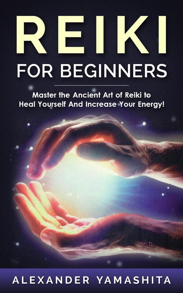 Read Reiki For Beginners: Master the Ancient Art of Reiki to Heal ... Read Reiki For Beginners: Master the Ancient Art of Reiki to Heal ...