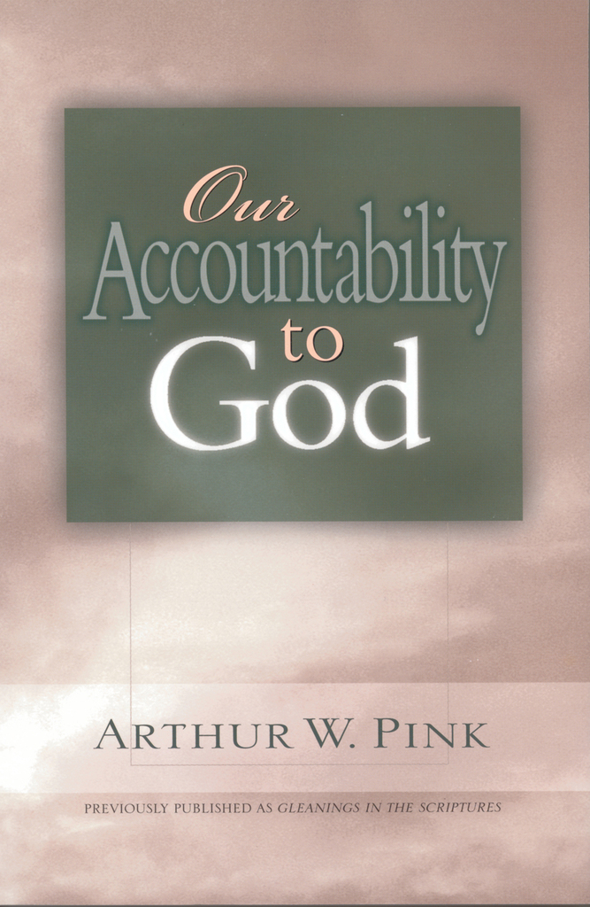 Our Accountability to God by Arthur Pink (Ebook) - Read free for 30 days