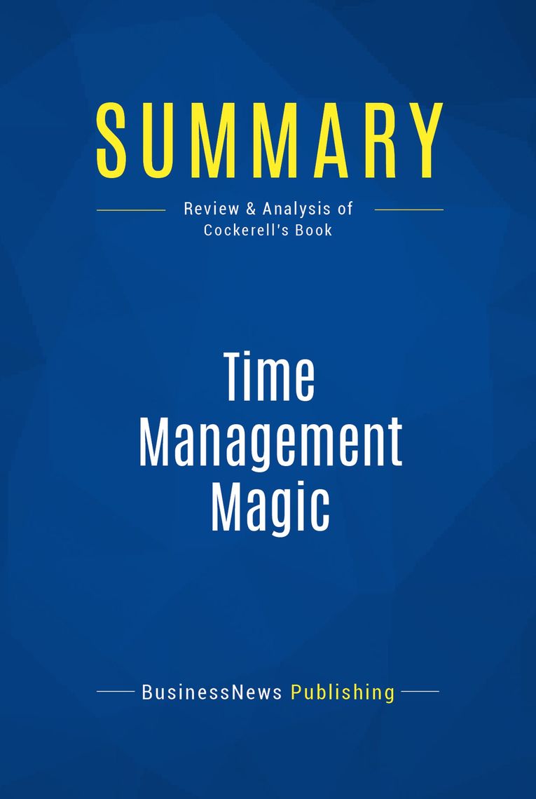 Time Management Magic (Review and Analysis of Cockerell's Book) by BusinessNews Publishing ...
