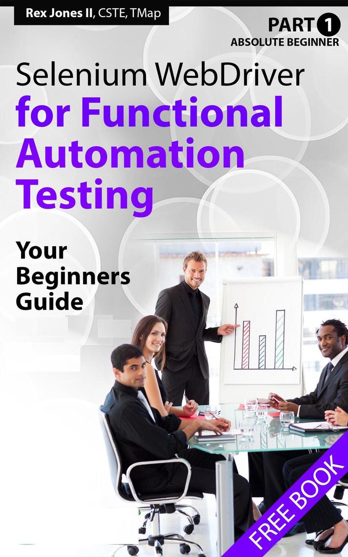 Absolute Beginner Part 1 Selenium Webdriver For Functional Automation Testing By Rex Jones