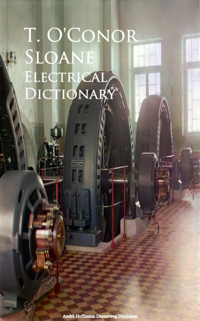 Electrical Dictionary by T. O'Conor Sloane (Ebook) - Read free for 30 days