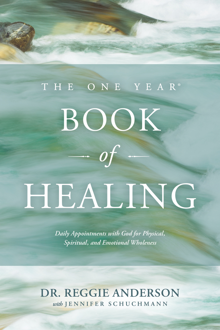 The One Year Book of Healing by Reggie Anderson, Jennifer Schuchmann ...