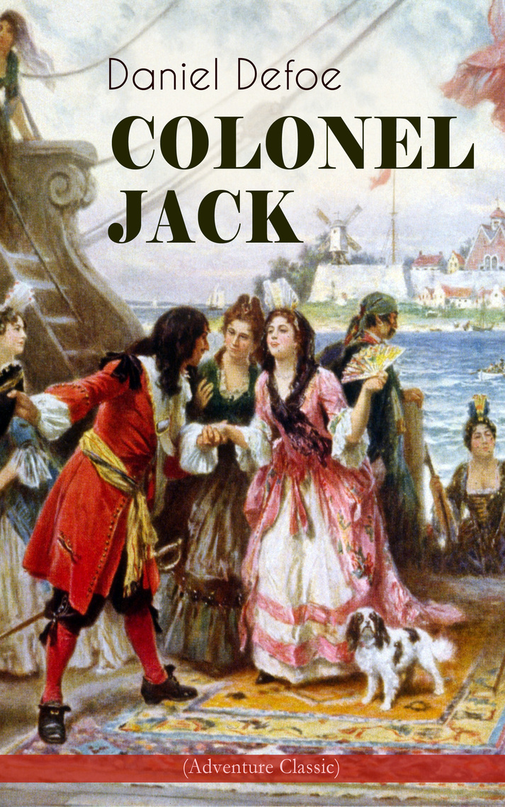 COLONEL JACK (Adventure Classic) by Daniel Defoe, John W. Dunsmore ...