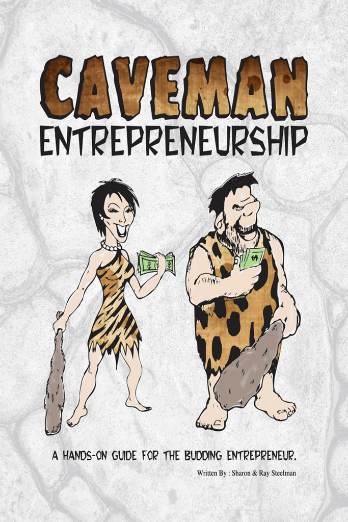 Caveman Entrepreneurship by Ray Steelman, Sharon Steelman - Ebook | Everand