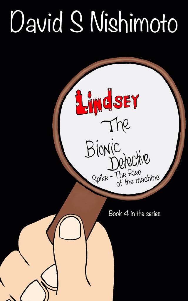 Lindsey, The Bionic Detective: Spike, the Rise of the Machine by David ...