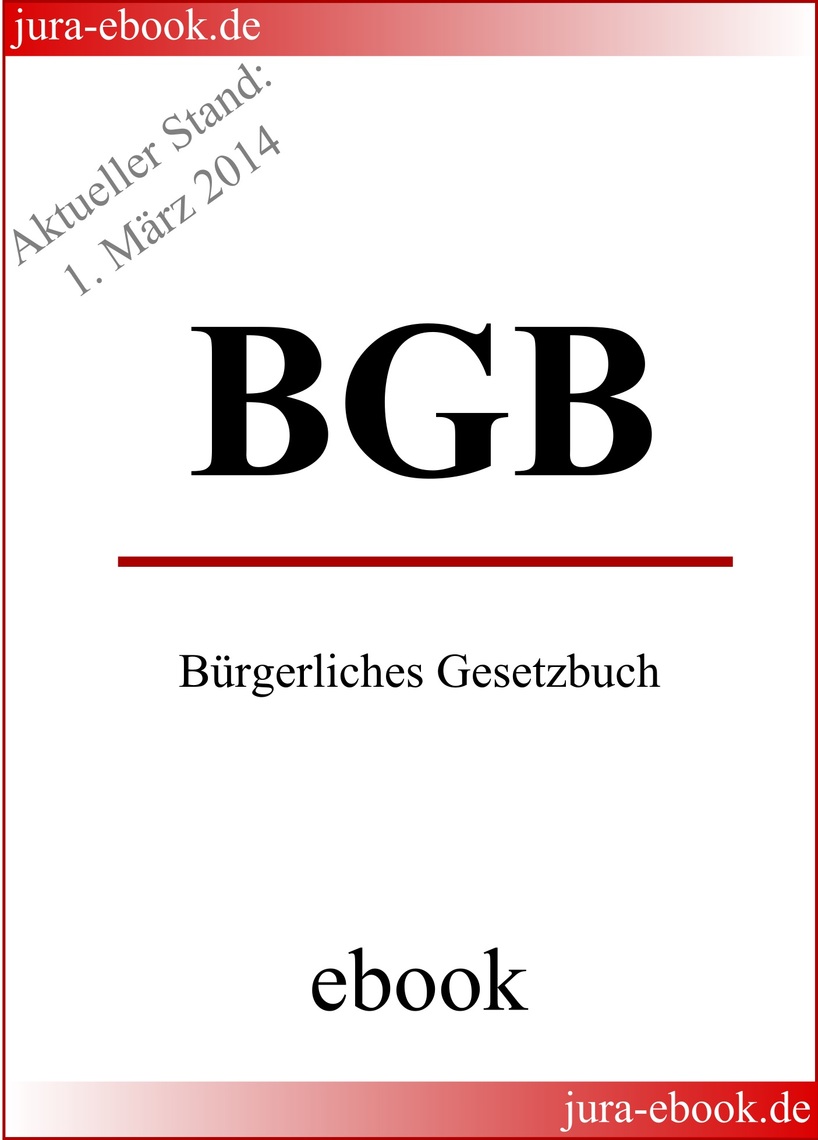 BGB - Bürgerliches Gesetzbuch - Aktueller Stand: 1. März 2014 von ...
