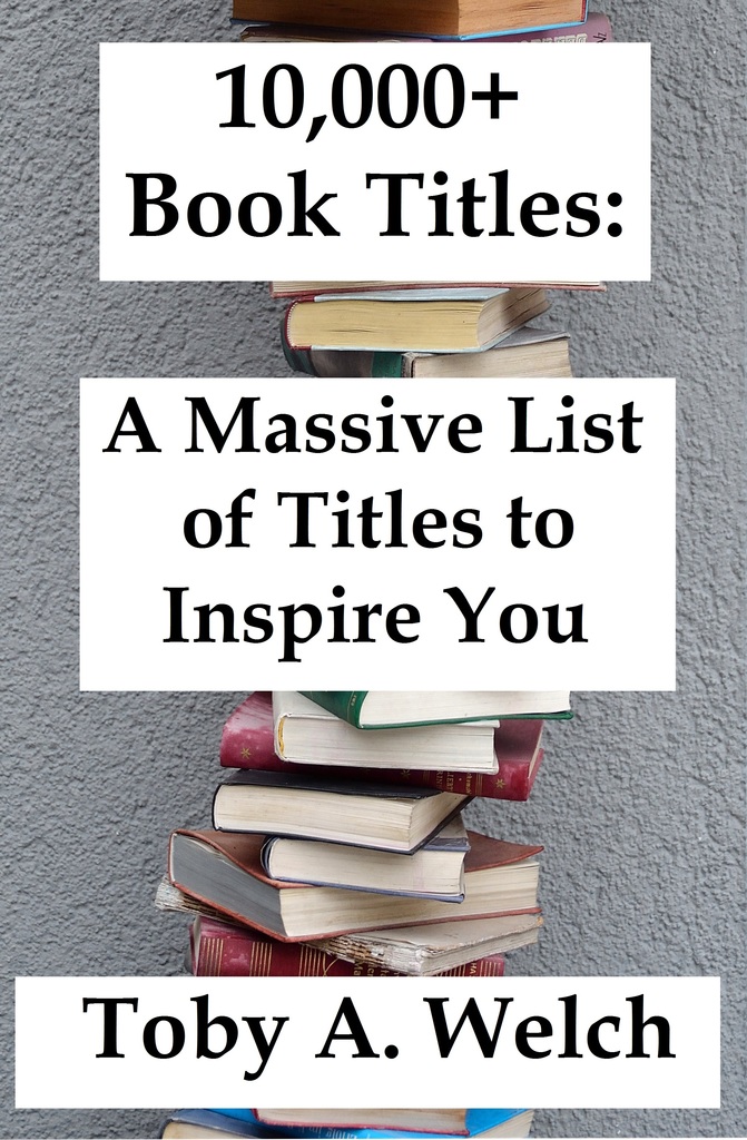 10,000+ Book Titles: A Massive List of Titles to Inspire You by Toby ...