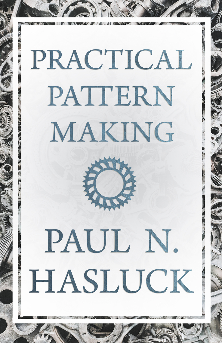 Practical Pattern Making by Paul N. Hasluck (Ebook) - Read free for 30 days