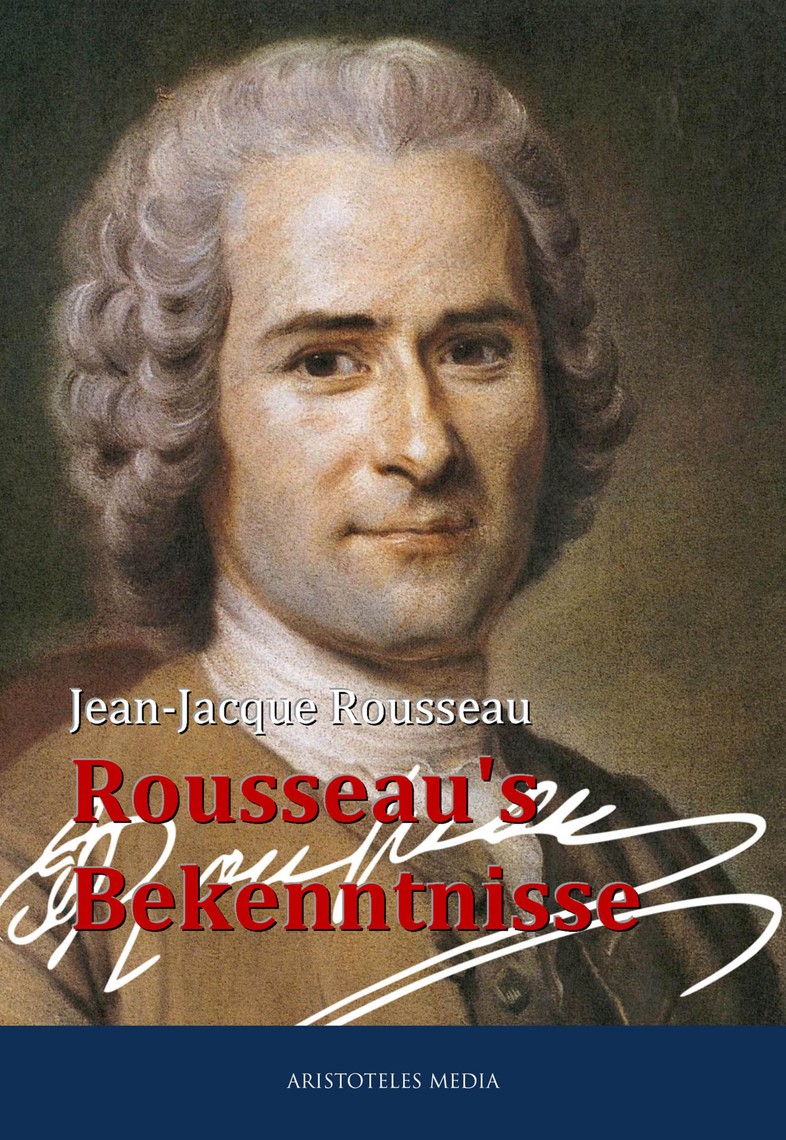 Rousseau's Bekenntnisse von Jean-Jacque Rousseau (eBook) - 30 Tage kostenlos lesen