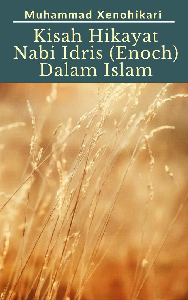 Kisah Hikayat Nabi Idris AS (Enoch) Dalam Islam by Muhammad Xenohikari ...
