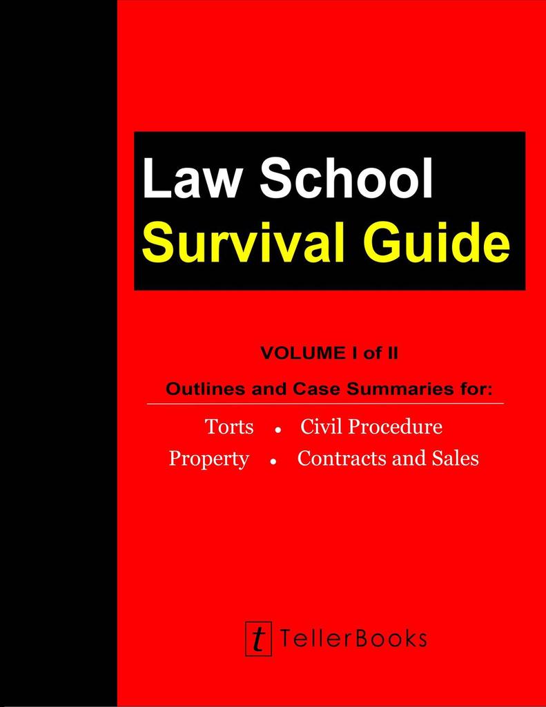 Law School Survival Guide (Volume I of II) - Outlines and Case ...