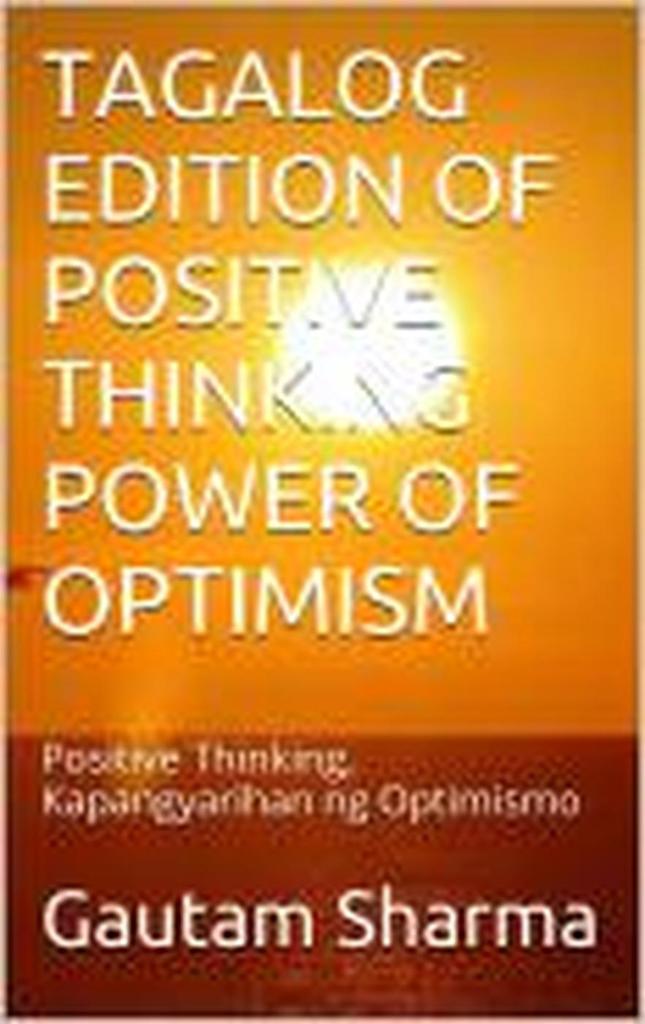 TAGALOG Edition POSITIVE THINKING POWER Of OPTIMISM by gautam sharma ...
