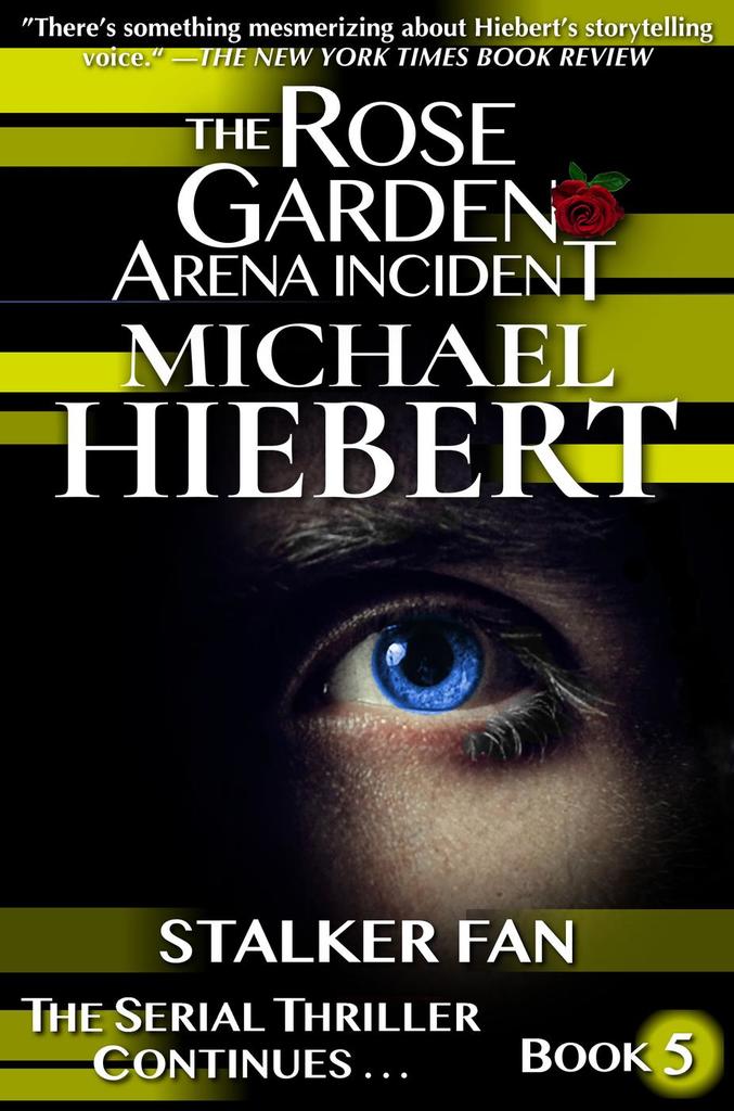 Stalker Fan (The Rose Garden Arena Incident, Book 5) by Michael Hiebert ...