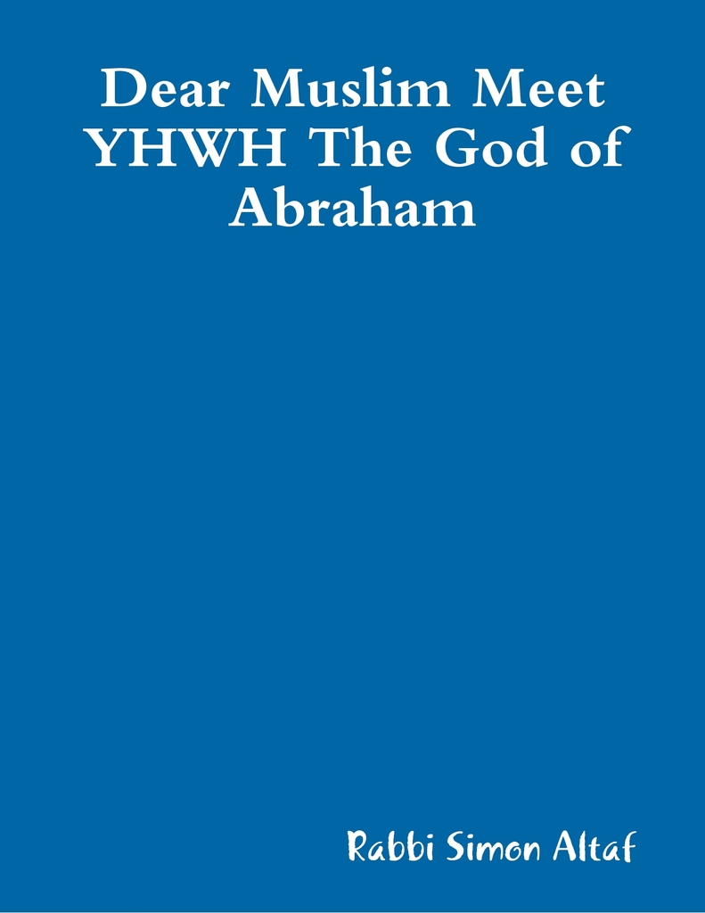 Dear Muslim Meet YHWH The God of Abraham (EBOOK) by Rabbi Simon Altaf ...