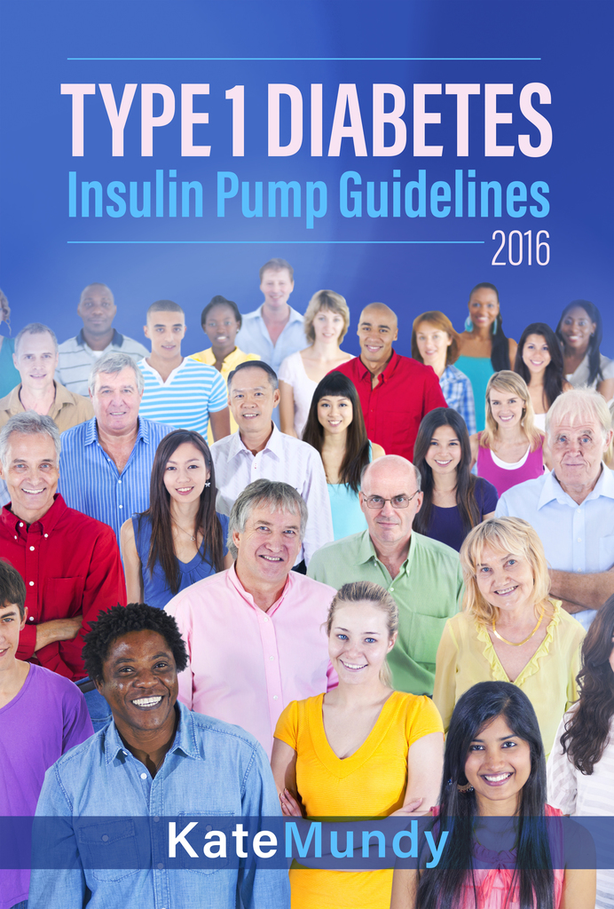 Type 1 Diabetes Insulin Pump Guidelines 2016 by Kate Mundy, Lynne ...