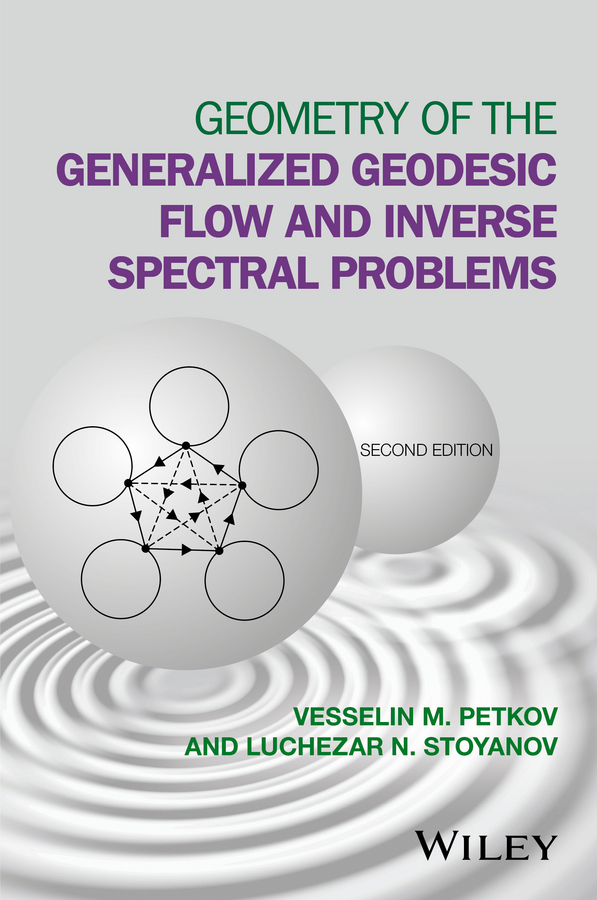 Geometry of the Generalized Geodesic Flow and Inverse Spectral Problems by Vesselin M. Petkov ...