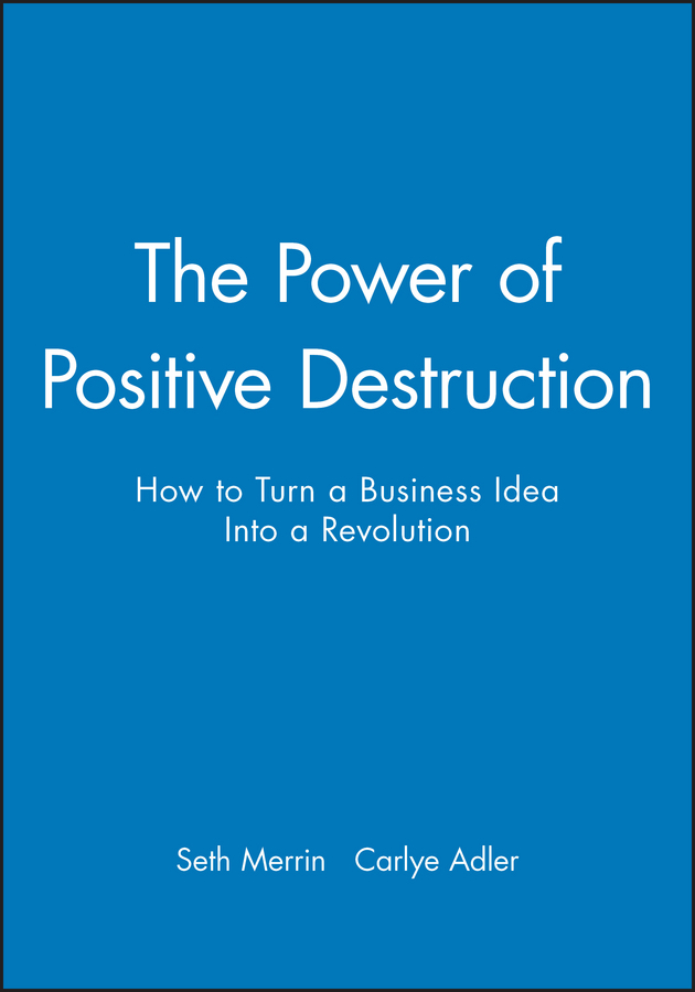 The Power of Positive Destruction by Seth Merrin, Carlye Adler (Ebook ...