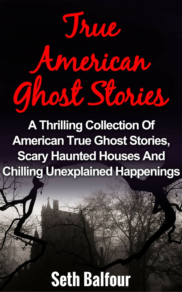 True American Ghost Stories: A Thrilling Collection Of American True ...