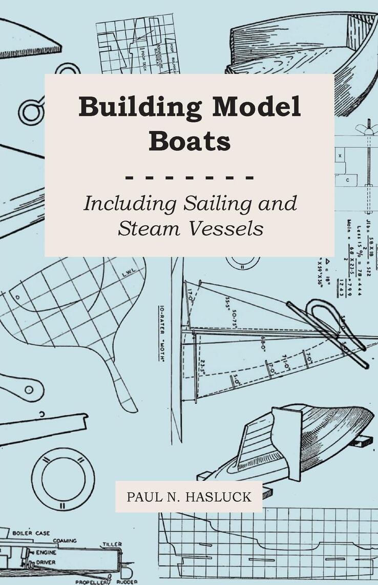 Building Model Boats - Including Sailing and Steam Vessels by Paul N ...