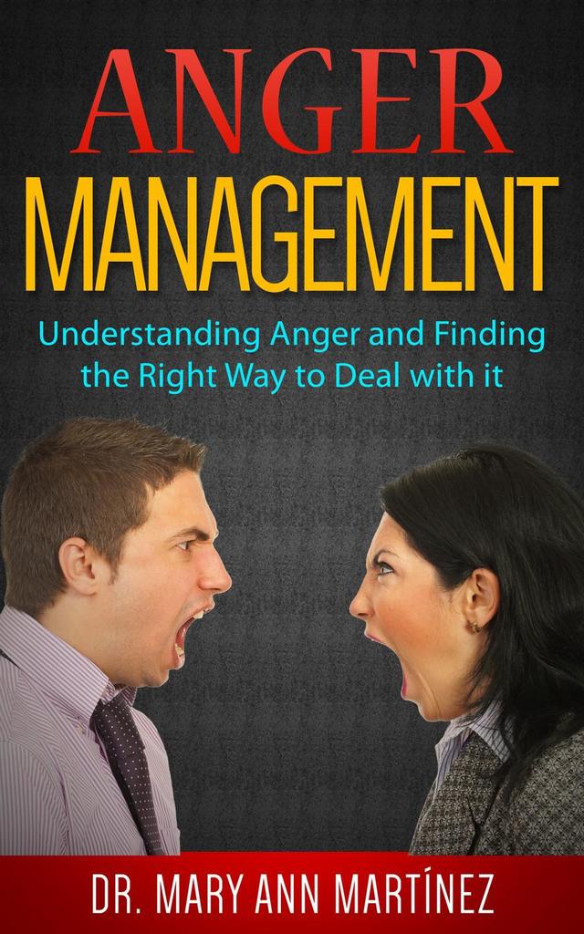 Anger Management: Understanding Anger and Finding the Right Way to Deal ...