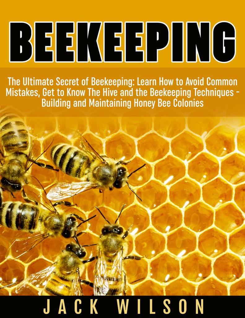 Beekeeping: Beekeeping Guide: Avoid Common Mistakes, Get to Know The ...