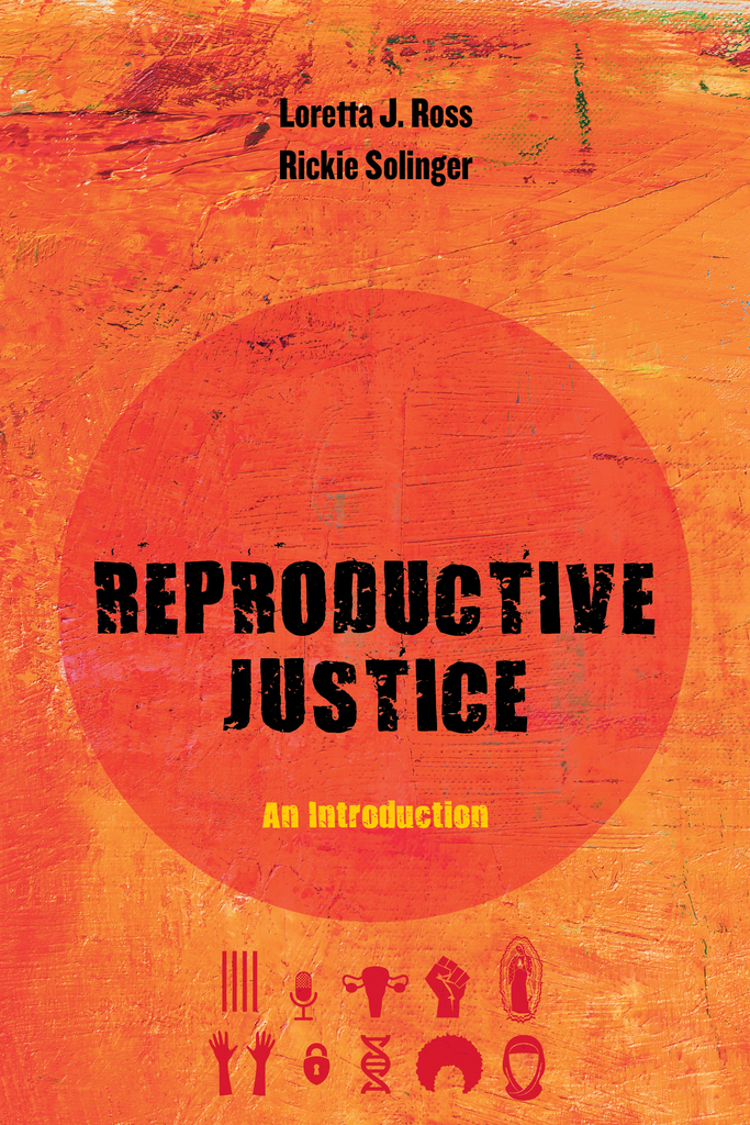 Reproductive Justice by Loretta J. Ross, Rickie Solinger (Ebook) - Read ...