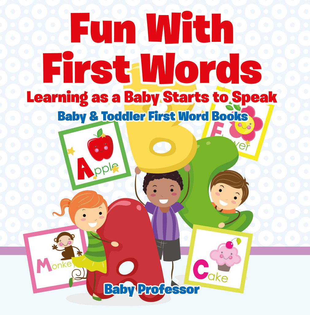 Fun With First Words. Learning as a Baby Starts to Speak. - Baby ...