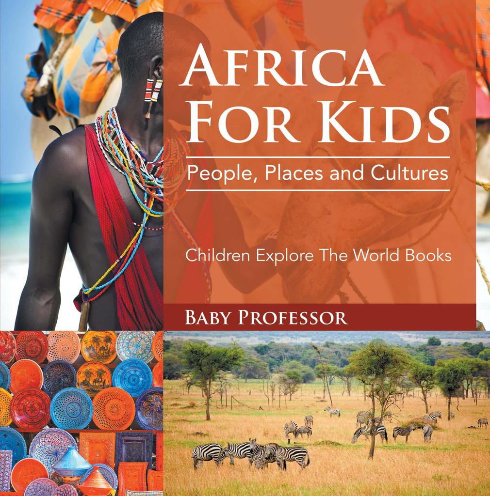 Africa For Kids: People, Places and Cultures - Children Explore The ...