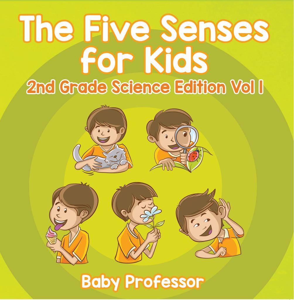The Five Senses for Kids | 2nd Grade Science Edition Vol 1 by Baby ...