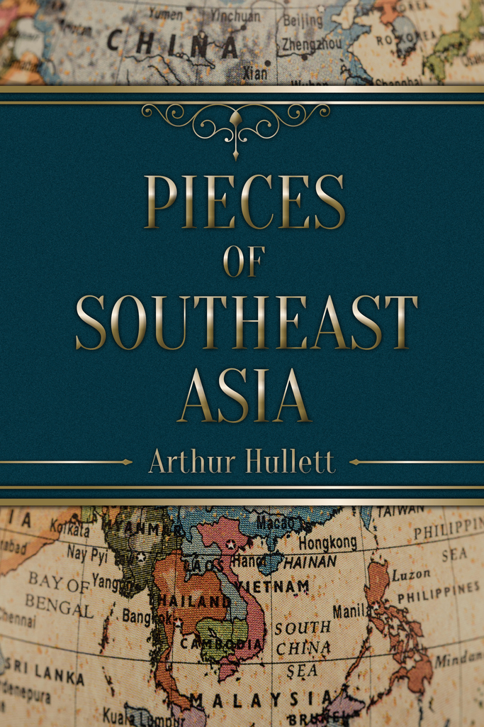 Pieces of Southeast Asia by Arthur Hullett (Ebook) - Read free for 30 days