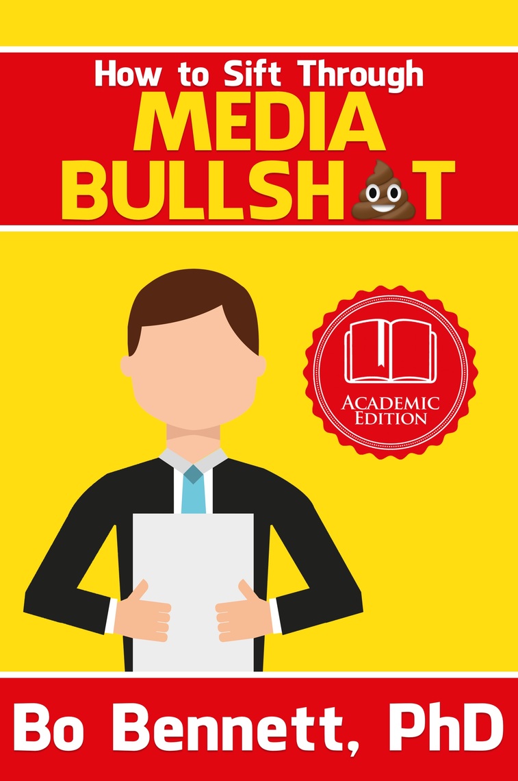 How To Sift Through Media Bullsh*t by Bo Bennett, PhD (Ebook) - Read ...