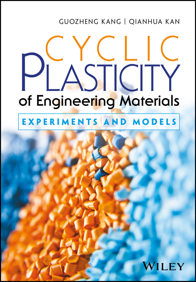 Cyclic Plasticity of Engineering Materials by Guozheng Kang, Qianhua ...