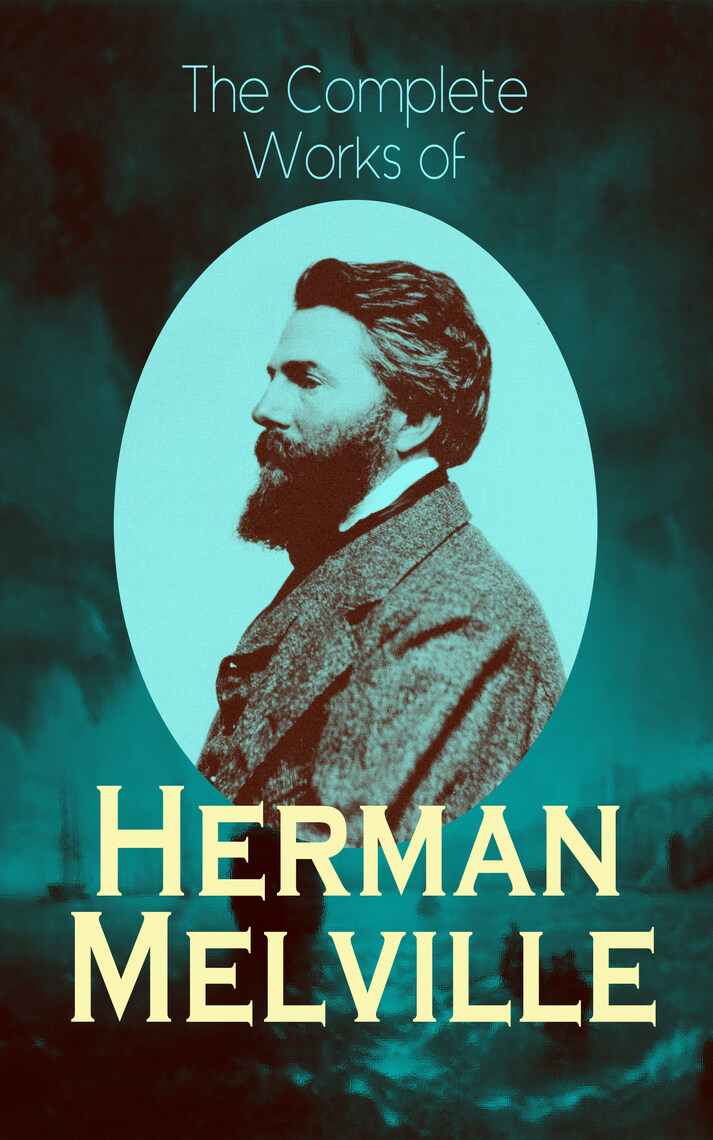 The Complete Works of Herman Melville by Herman Melville (Ebook) - Read ...