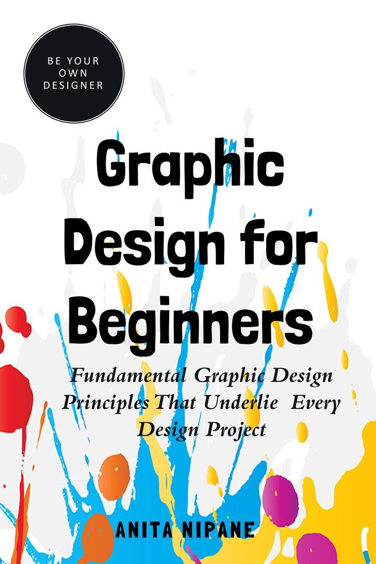 Graphic Design for Beginners: Fundamental Graphic Design Principles ...