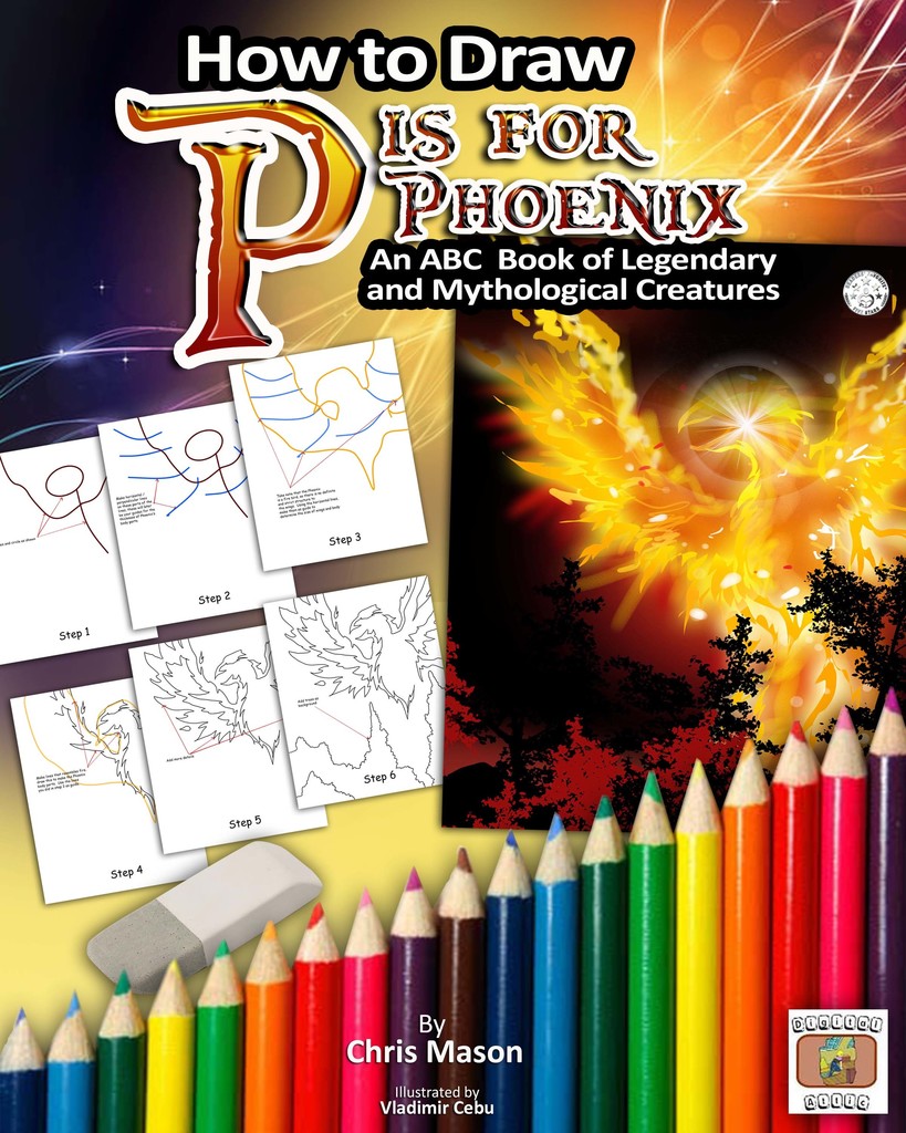 How to Draw P is for Phoenix: An ABC Book of Mythical and Legendary ...